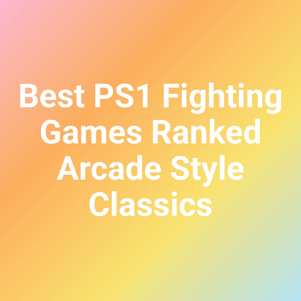 Top PS1 Fighting Games that Defined Arcade Style Action