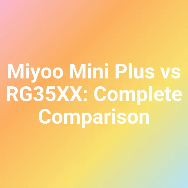 Miyoo Mini Plus vs RG35XX Complete Comparison Guide 2025