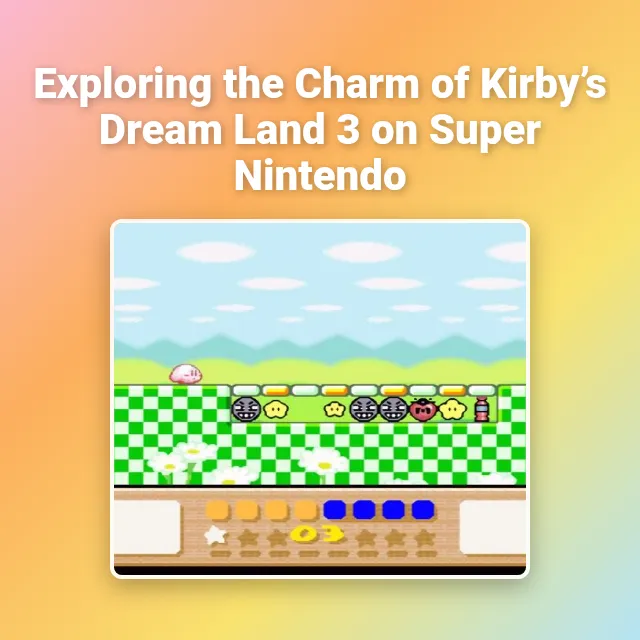 Discover Kirby’s Dream Land 3 on Super Nintendo
