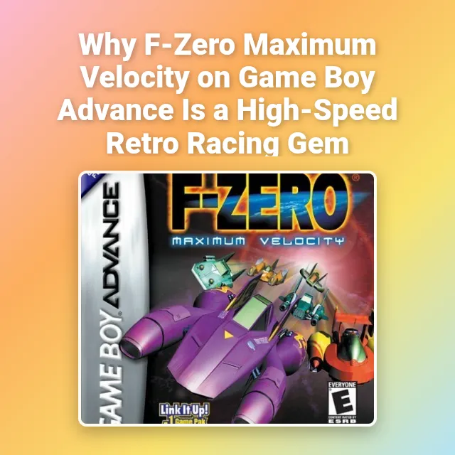 Discover F-Zero Maximum Velocity the Ultimate GBA Racing Experience